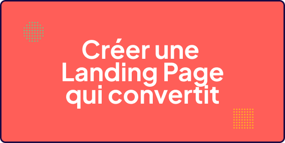 Comment construire une landing page qui convertit